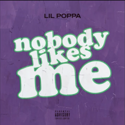 Single of Nobody Likes Me by Lil Poppa- My Mixtapez