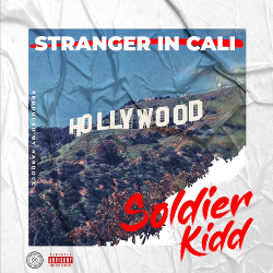 Single of Stranger in Cali by Soldier Kidd- My Mixtapez