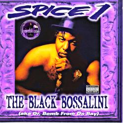 Mixtape of Spice 1 The Black Bossalini (Aka Dr. Bomb From Da Bay ...