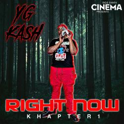 Mixtape of RIGHT NOW (KHAPTER 1) by YG Kash- My Mixtapez