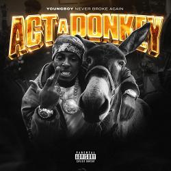 Single of Act A Donkey by NBA Youngboy- My Mixtapez