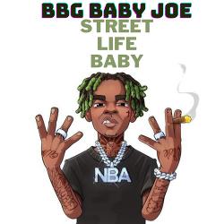 Single of Street Life Baby by BBG Baby Joe- My Mixtapez