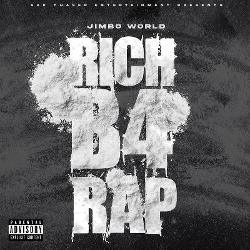 Single of Rich B4 Rap by Jimbo World- My Mixtapez