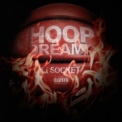 Single of Hoop Dreams by Li Socket- My Mixtapez