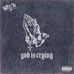 Single of God is Crying by Kato 2x- My Mixtapez
