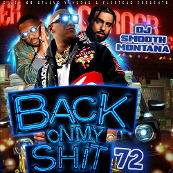Mixtape of Back On My Shit 72 by Dj Smooth Montana- My Mixtapez