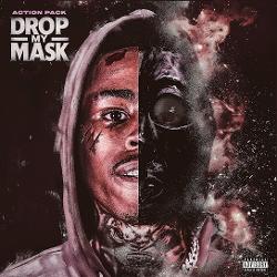 Single of Drop My Mask by Action Pack AP- My Mixtapez