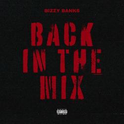 Single of Back In The Mix by Bizzy Banks- My Mixtapez