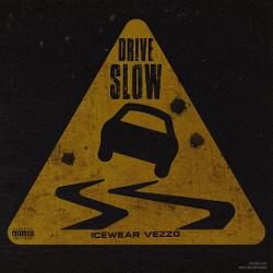 Single of Drive Slow by Icewear Vezzo- My Mixtapez
