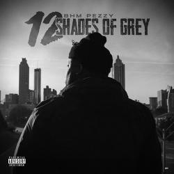 Mixtape of 12 Shades Of Grey by BHM PEZZY- My Mixtapez