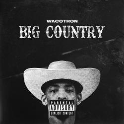Single of Big Country by Wacotron- My Mixtapez