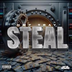 Single of Steal by HMT Tray- My Mixtapez