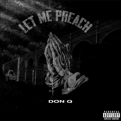 Single of Let Me Preach by Don Q- My Mixtapez