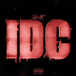Single of IDC by 26AR- My Mixtapez