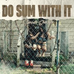 Single of Do Sum With It by Shordie Shordie- My Mixtapez