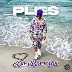 Single of Die Bout You by Plies- My Mixtapez